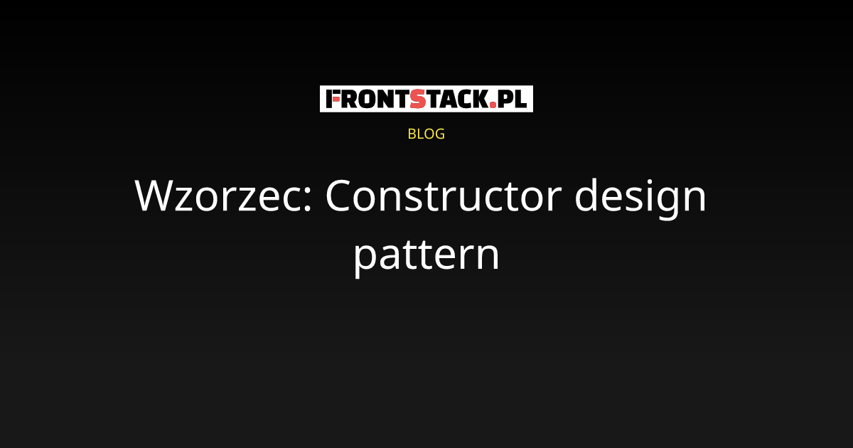 Wzorzec: Constructor design pattern