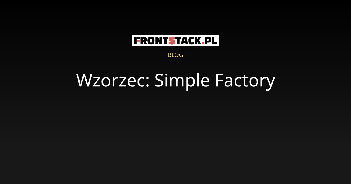 Wzorzec: Simple Factory
